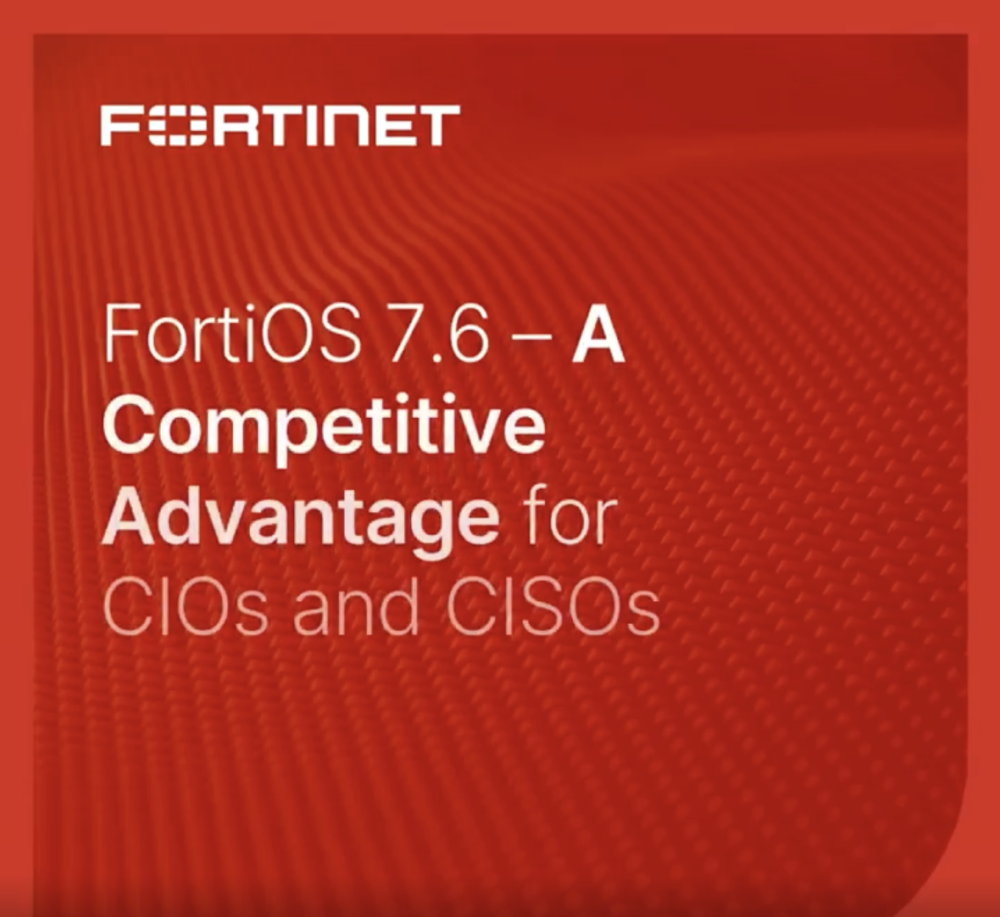 FortiOS 7.6 is here: Game-Changing Features for CIOs and CISOs in ...